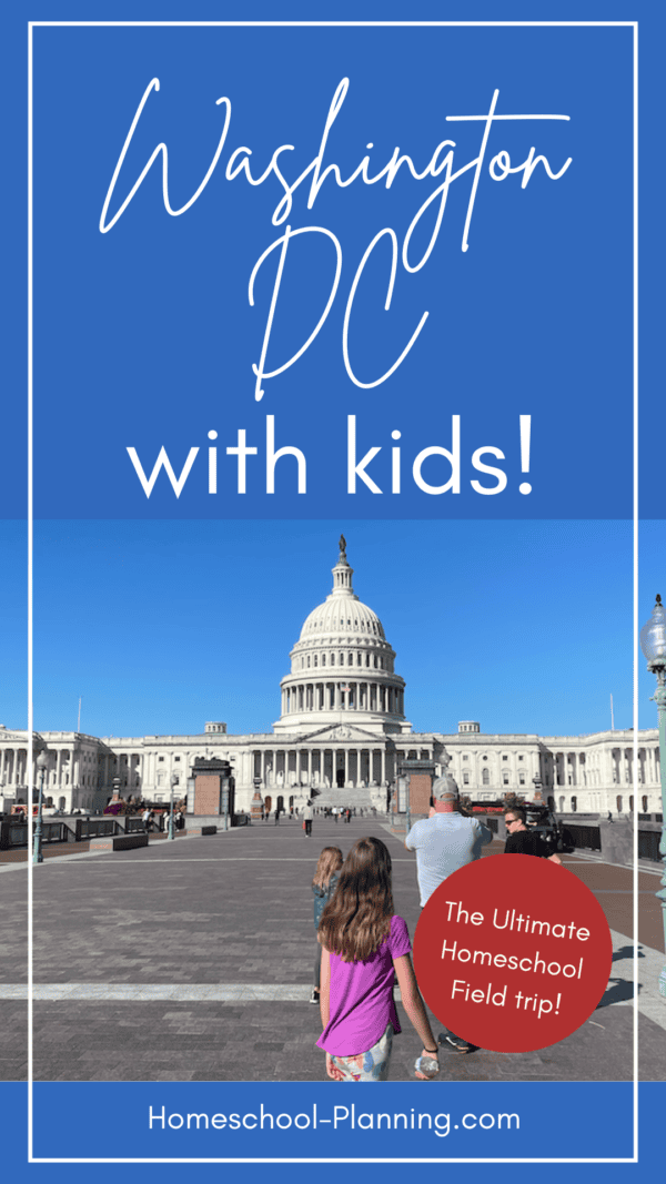 Washington DC With Kids: The Ultimate Homeschool Field Trip ...