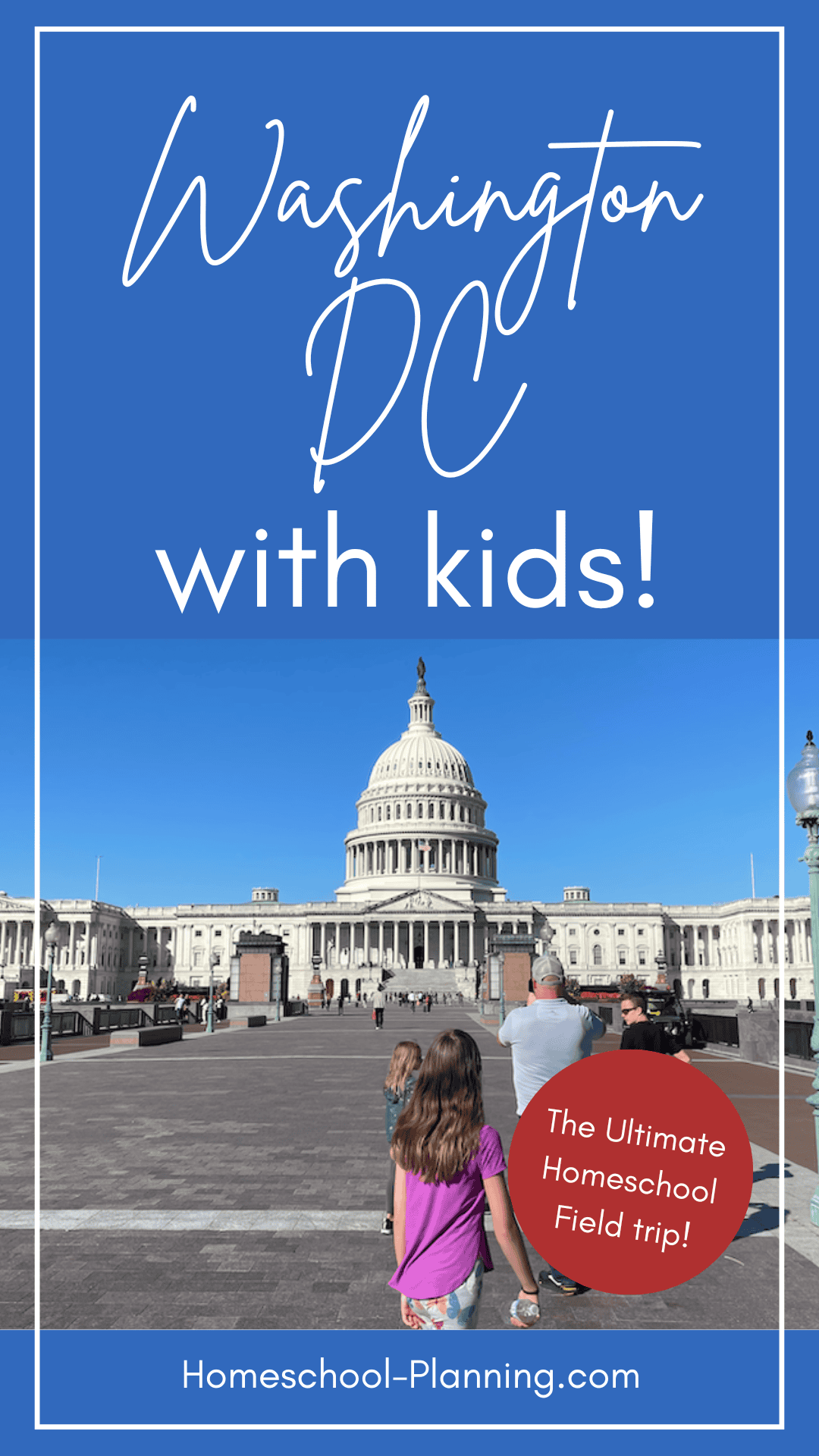 Washington DC With Kids: The Ultimate Homeschool Field Trip ...